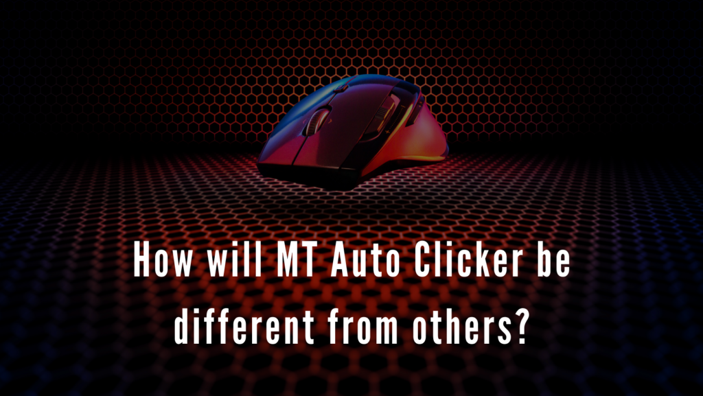 How will MT Auto Clicker be different from others? | Happen Recently